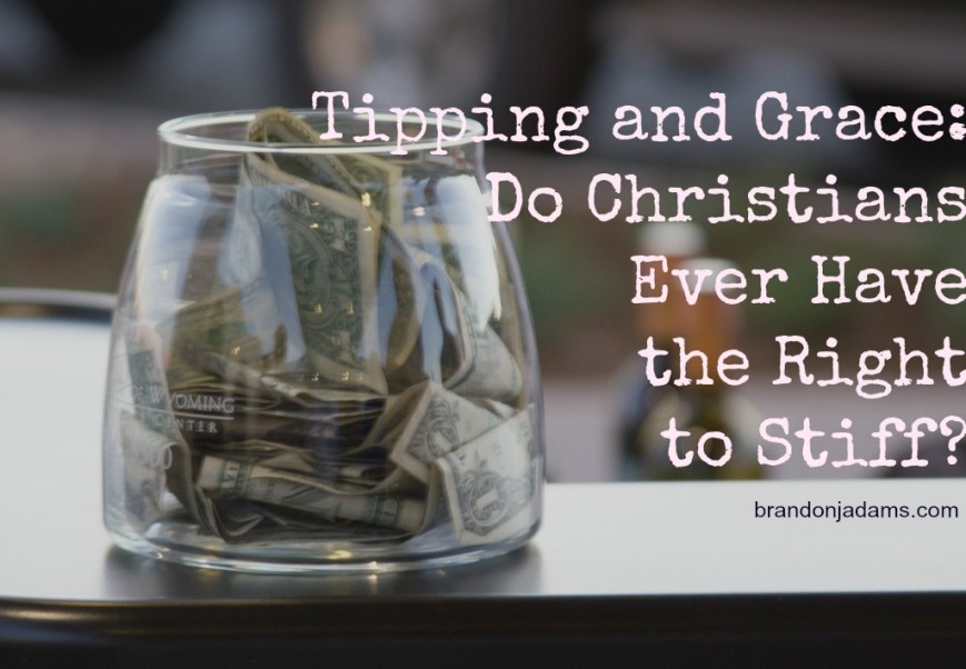 Tipping and Grace: Do Christians Ever Have the Right to Stiff ...